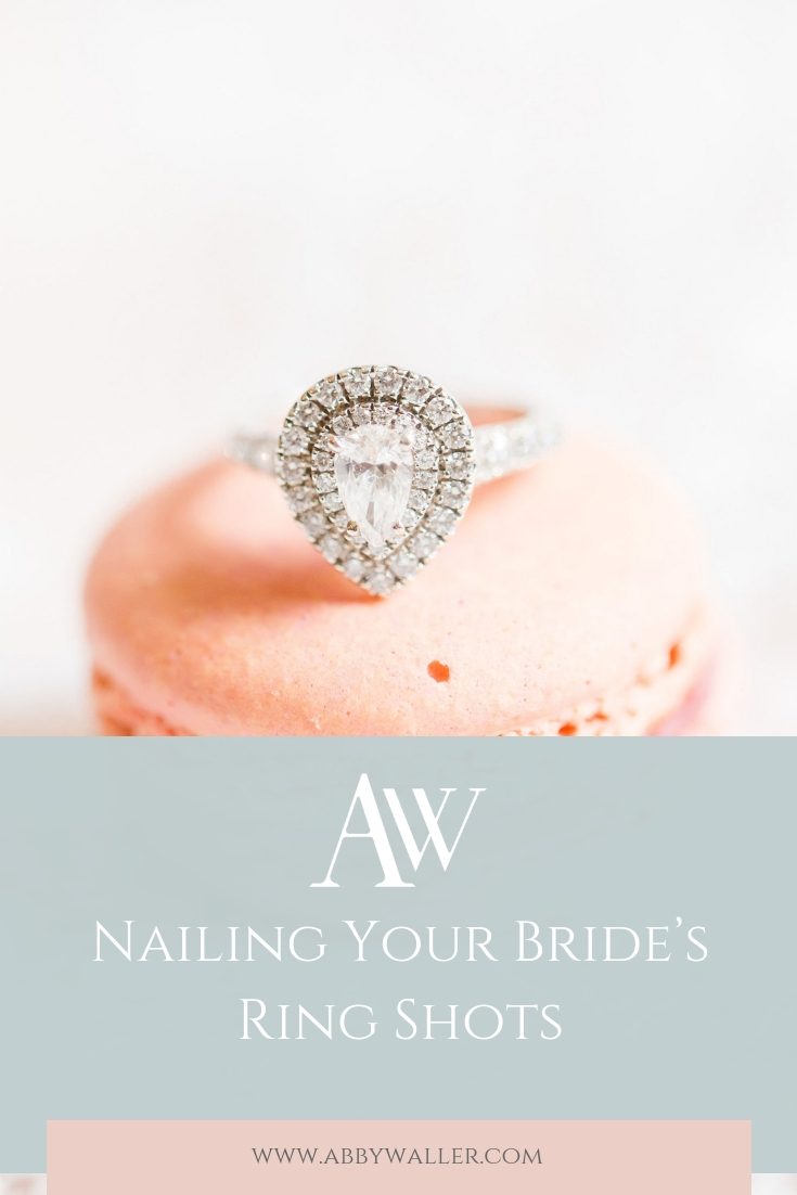 Nailing Your Bride’s Ring Shots - Abby Waller Blog