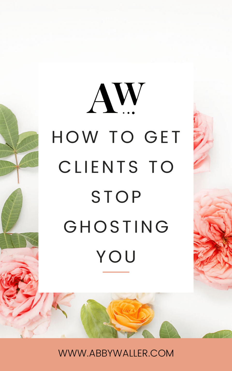 Get Potential Clients to Stop Ghosting You - Abby Waller Blog