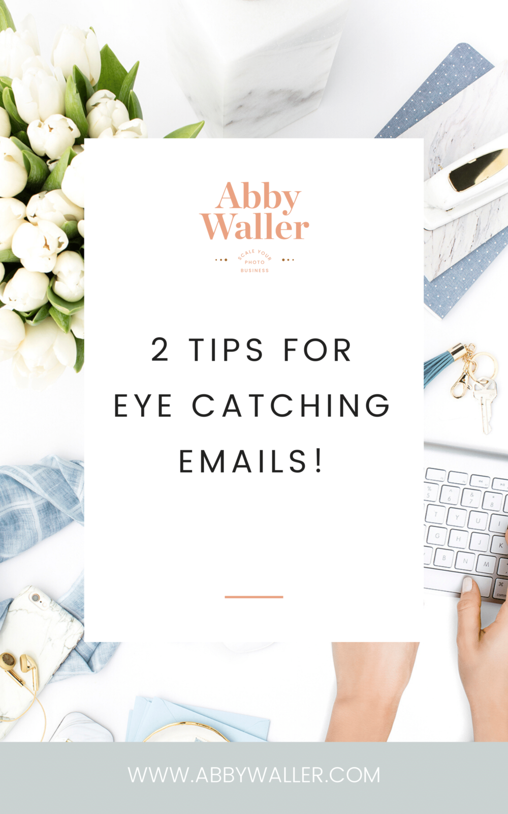 Two Tips for Eye Catching Email Marketing - Abby Waller Blog