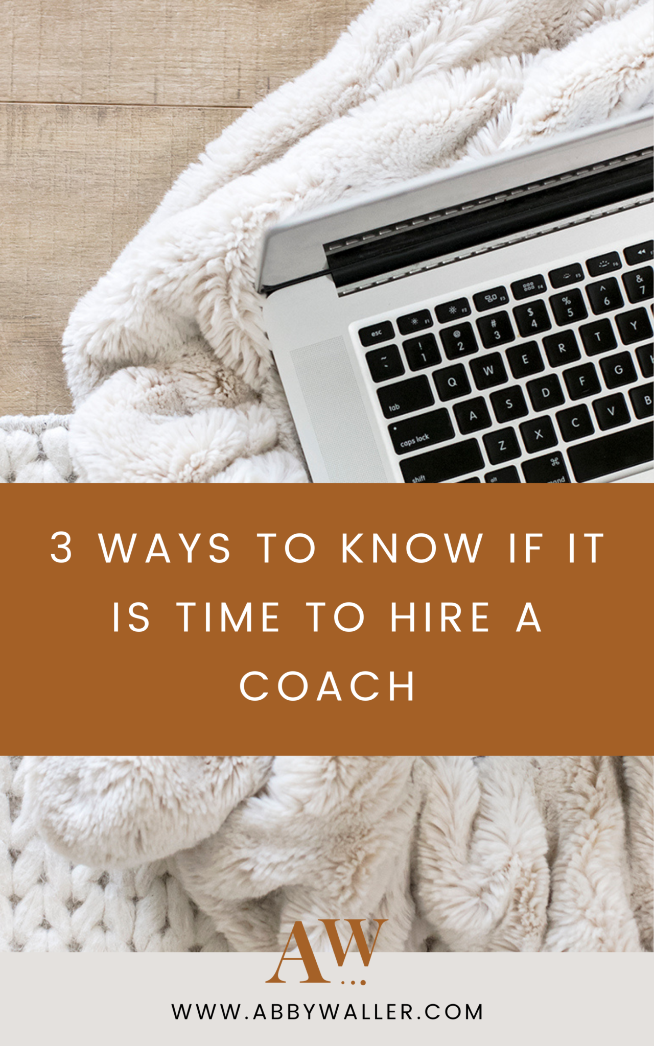 3 Ways to Know if it is Time to Hire a Coach - Abby Waller Blog