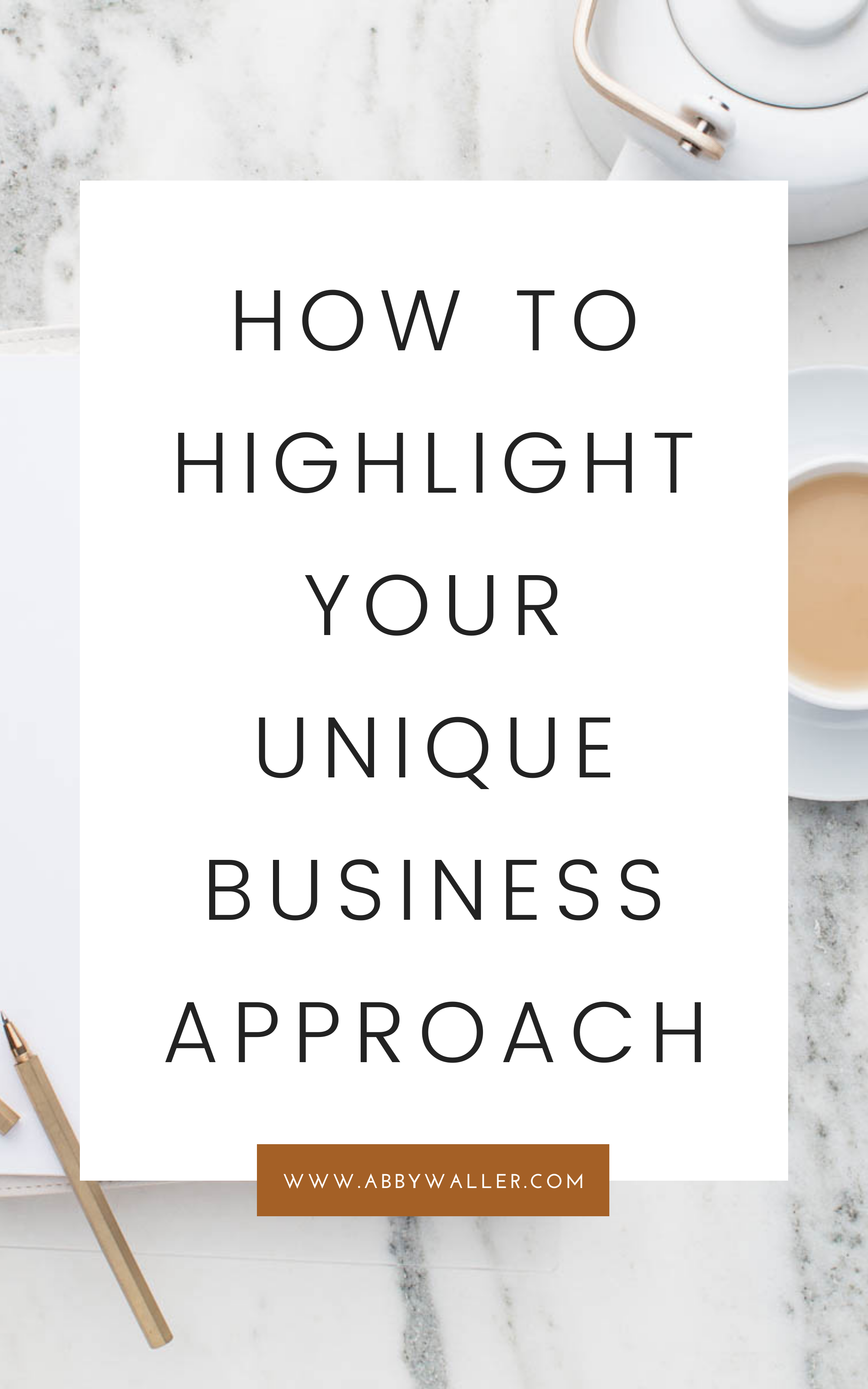Highlight Your Unique Business Approach - Abby Waller Blog