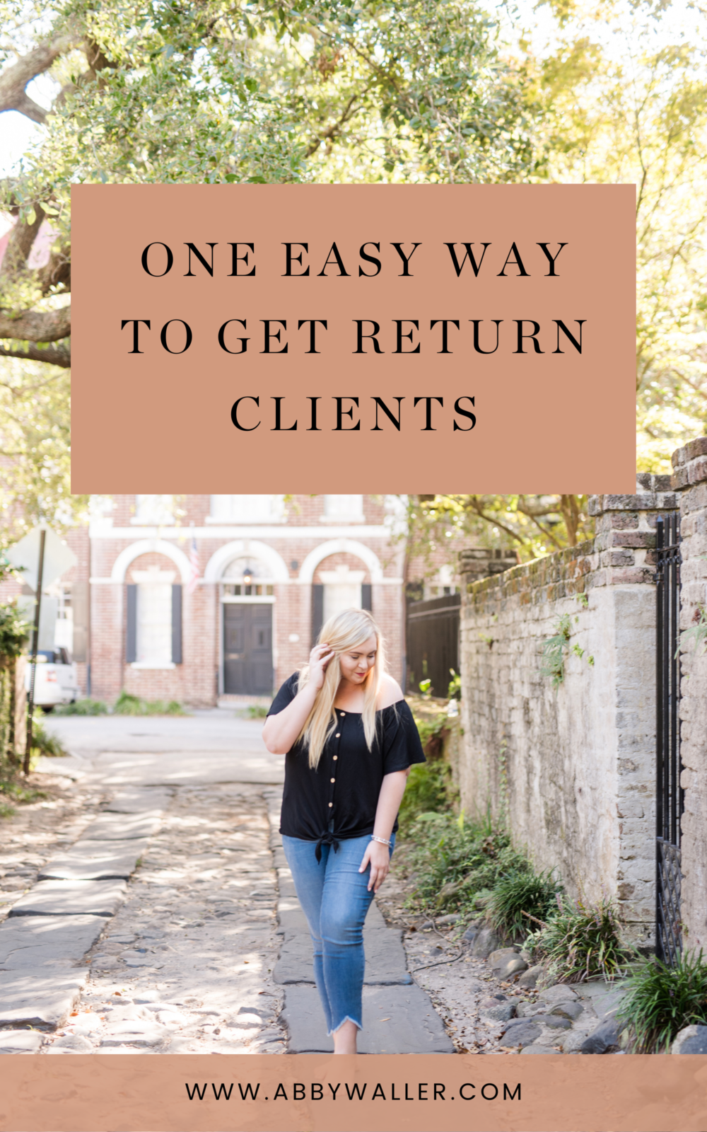 One Easy Way to Get Return Clients - Abby Waller Blog